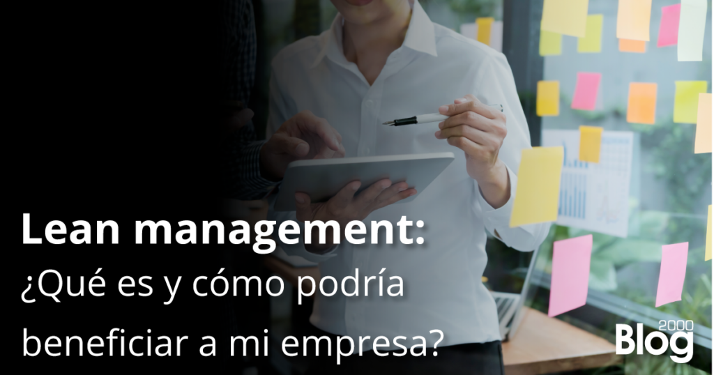 Lean management: ¿Qué es y cómo podría beneficiar a mi empresa? - Blog 2000